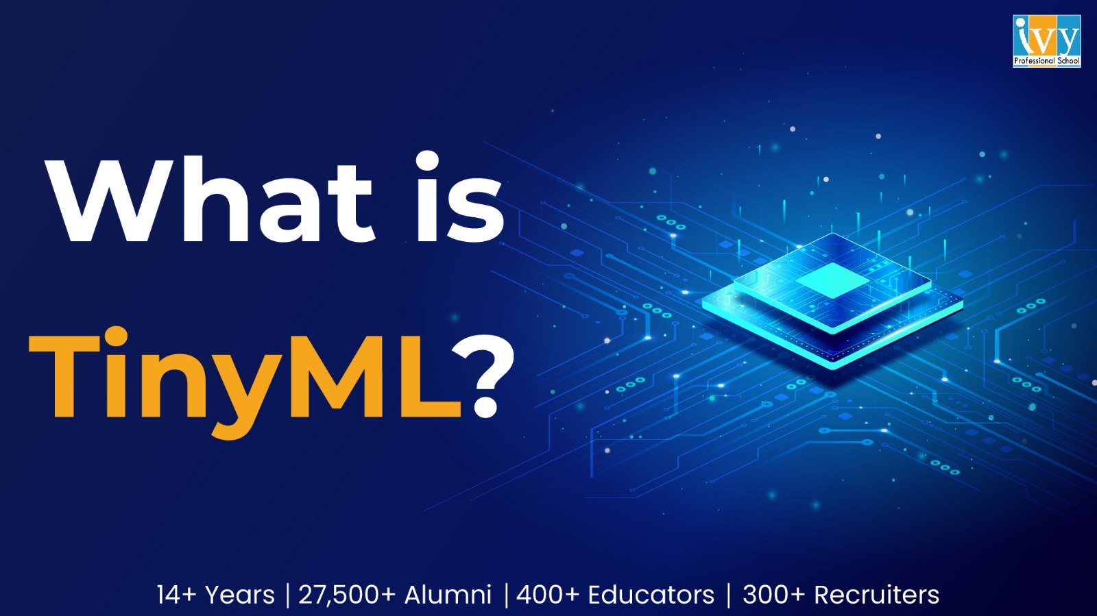 Ivy Professional School | Official Blog What is TinyML? : Beginners Guide to the Tiny Machine ...